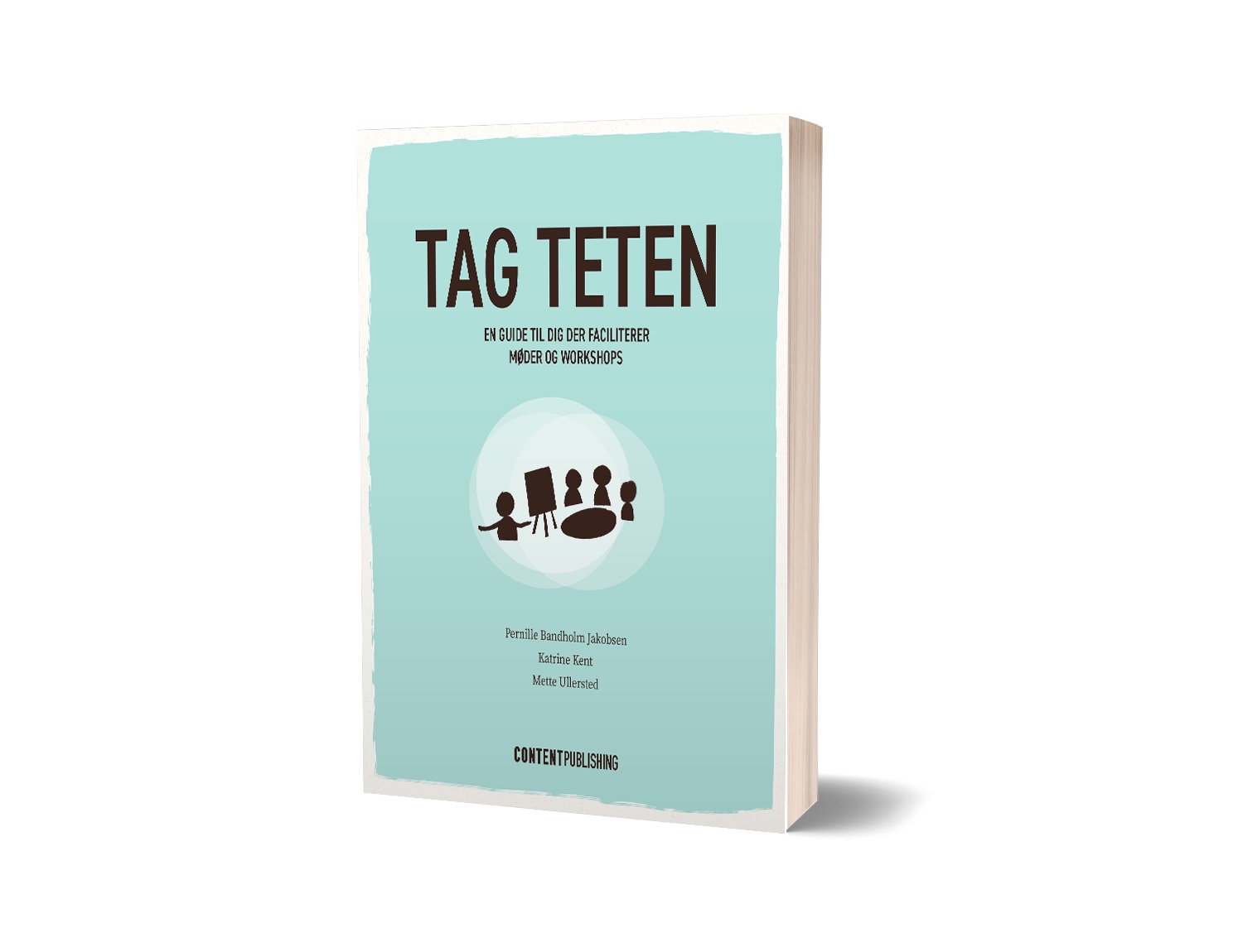 Tag teten - Bog om facilitering af Mette Ullersted, Katrine Kent og ...